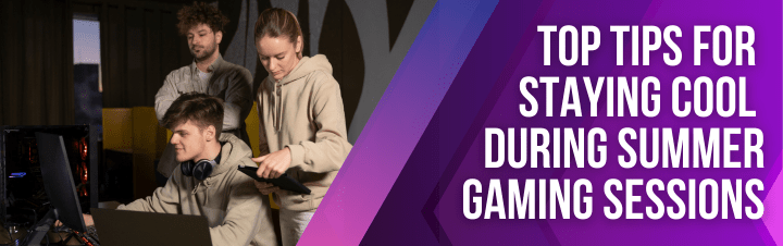 Top Tips for Staying Cool During Summer Gaming Sessions – Throne Boss ...